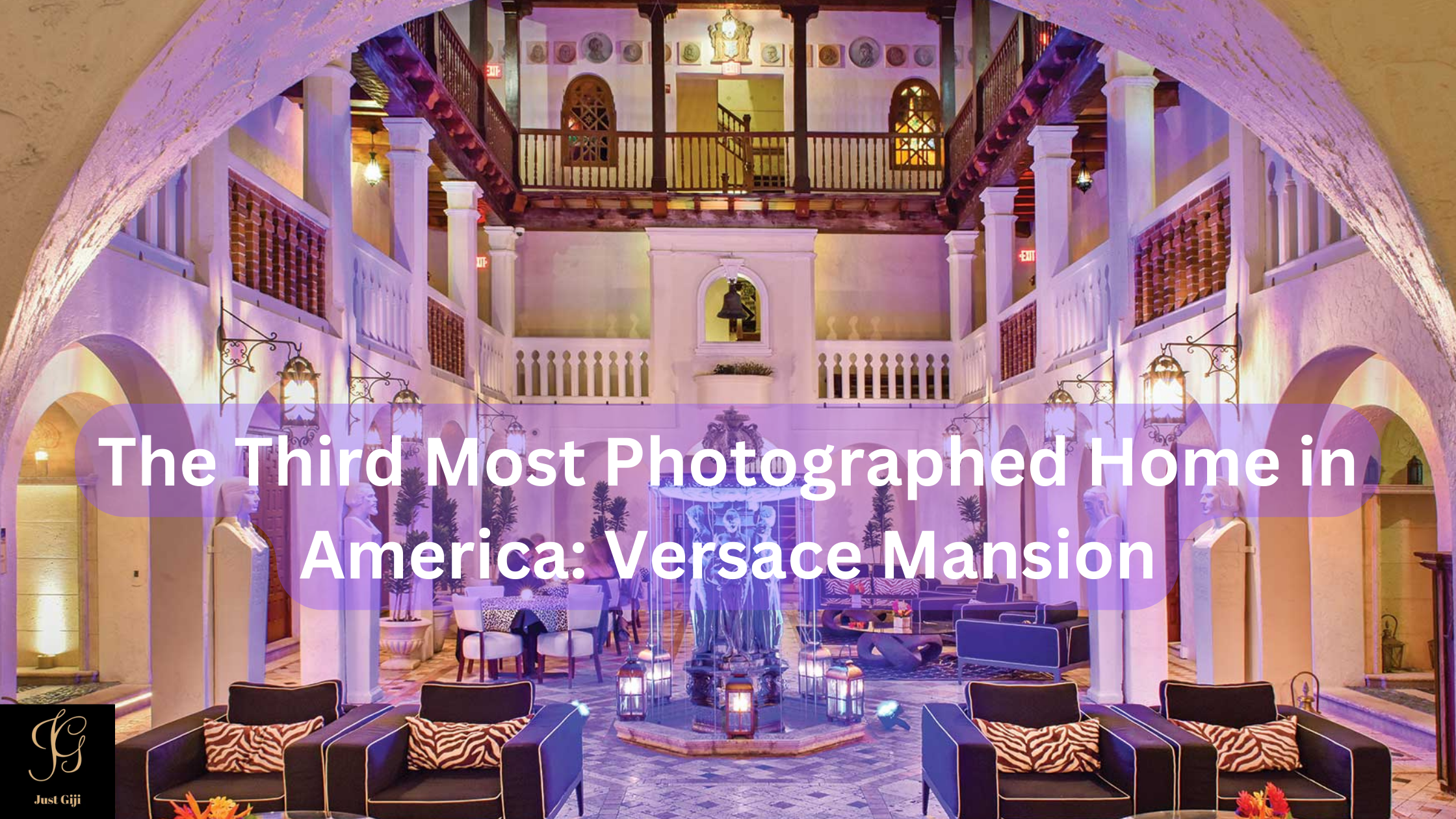 The Third Most Photographed Home in America: Versace Mansion – Just Giji